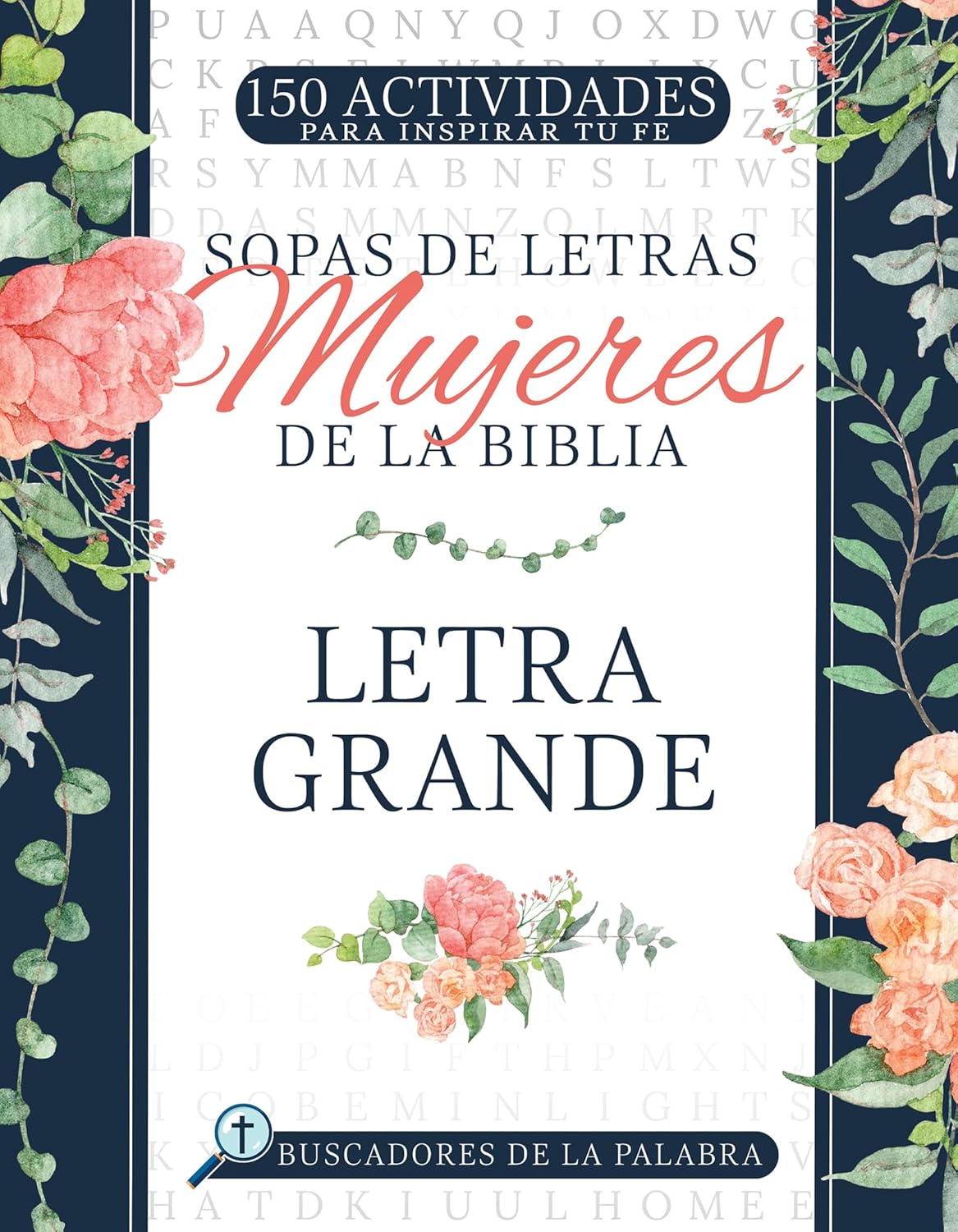 Sopas de Letras Mujeres de la Biblia: 100 Actividades para inspirar tu fe (Letra Grande ...