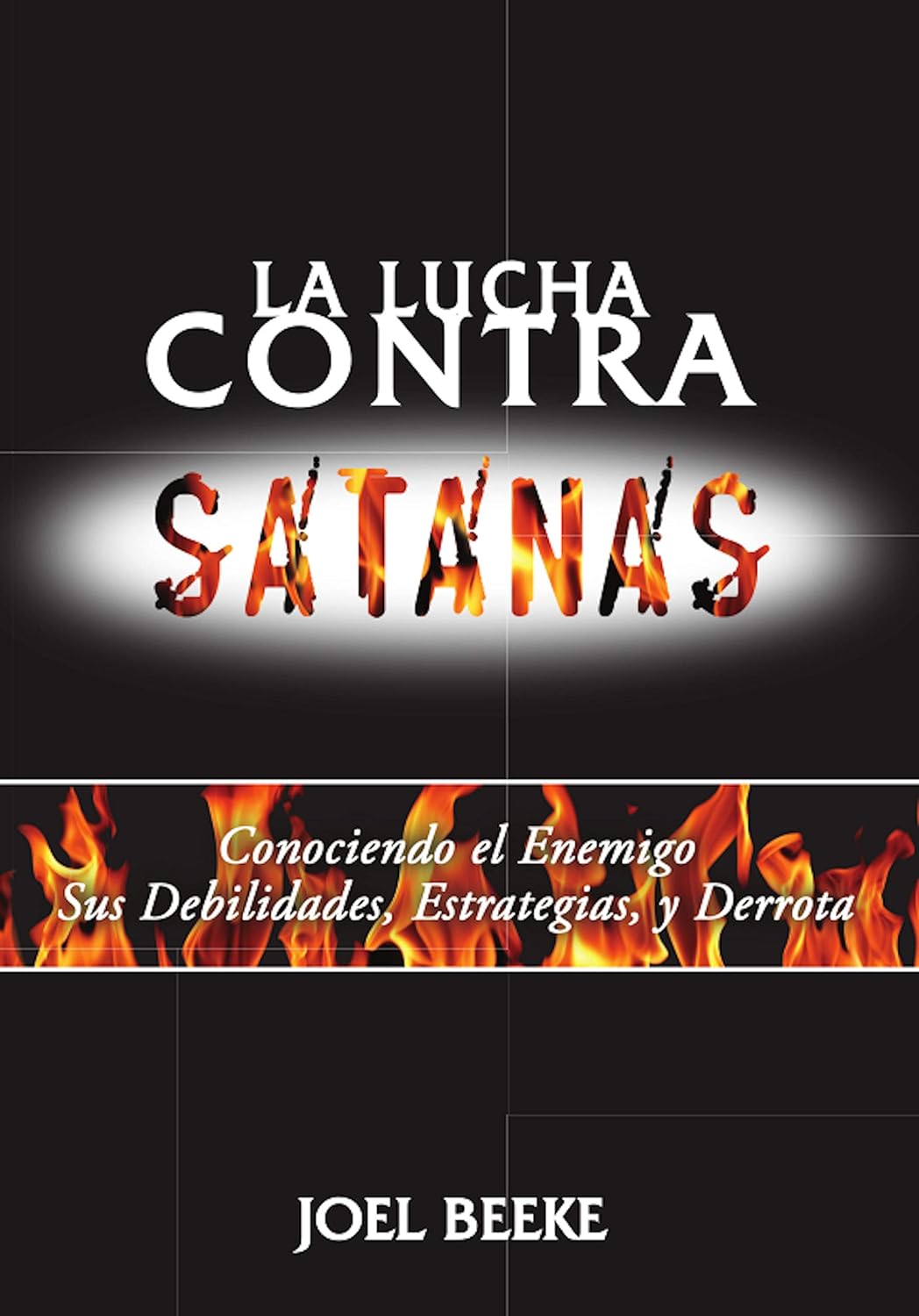 La Lucha contra Satanás: Conociendo el enemigo, sus debilidades ...
